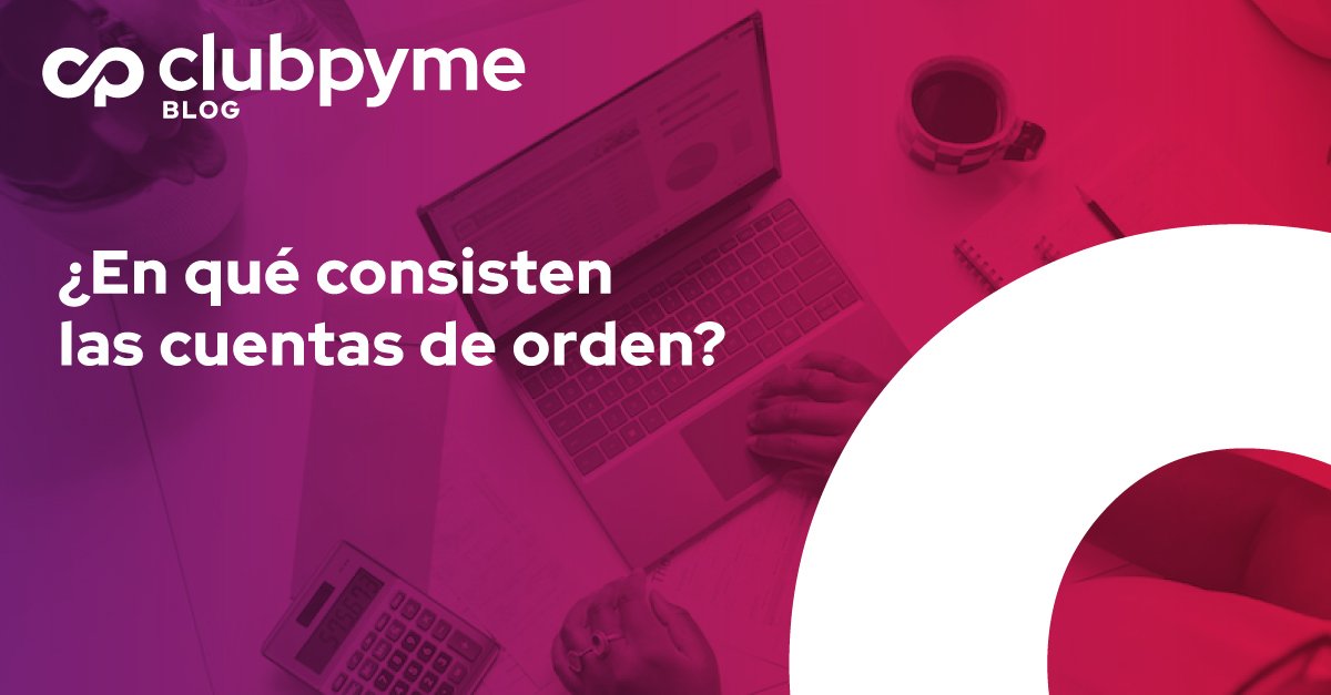 4 tipos diferentes de Cuentas de orden: ¿En qué consisten?